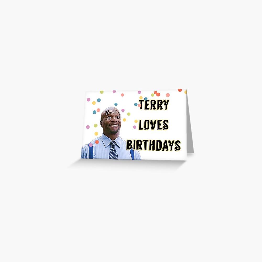 "Terry loves birthdays, B99" Greeting Card for Sale by avit1 | Redbubble