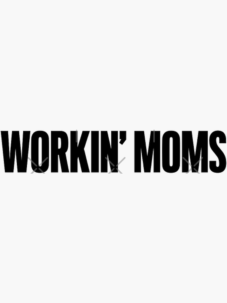 "Workin' Moms (black)" Sticker for Sale by Polymer | Redbubble