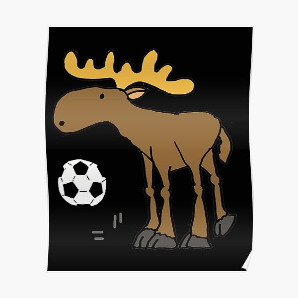 "Funny Moose Playing Soccer Cartoon" Poster by naturesfancy | Redbubble