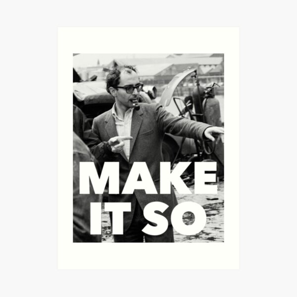 "Jean-Luc Godard "Make It So" —Jean-Luc Picard" Art Print for Sale by ...