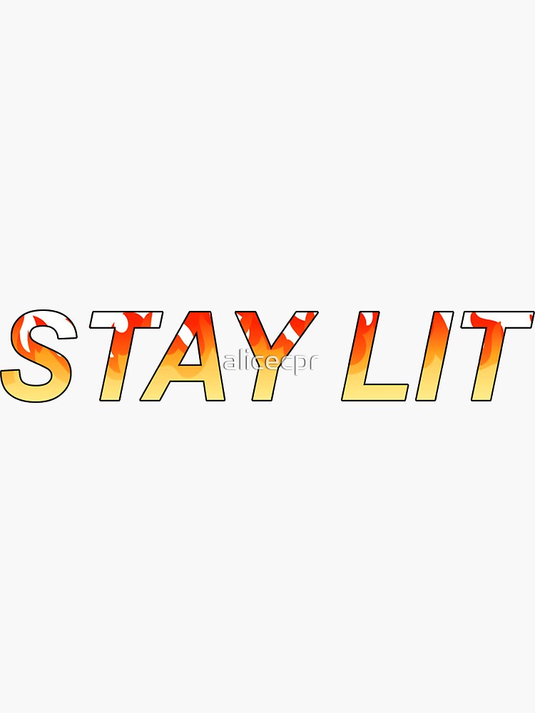 "STAY LIT " Sticker for Sale by alicecpr | Redbubble