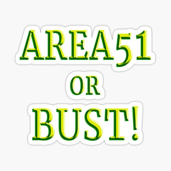 "Area 51 or Bust!" Sticker by Gravityx9 | Redbubble