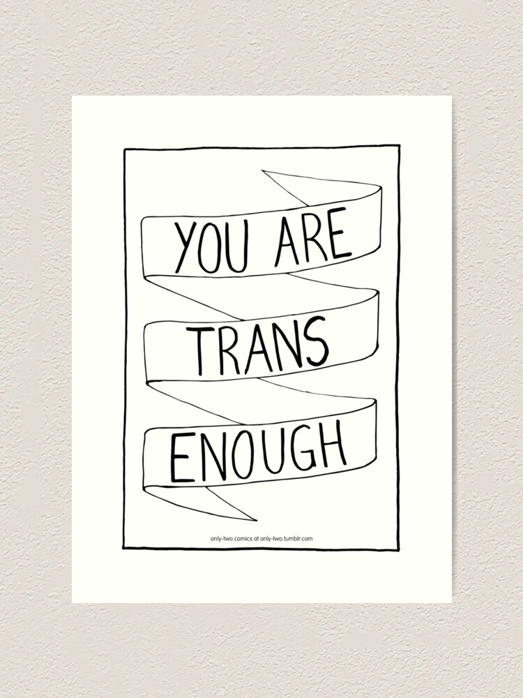 "YOU ARE TRANS ENOUGH motivational ribbon poster" Art Print by only-two ...