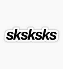 Sksksks Stickers | Redbubble