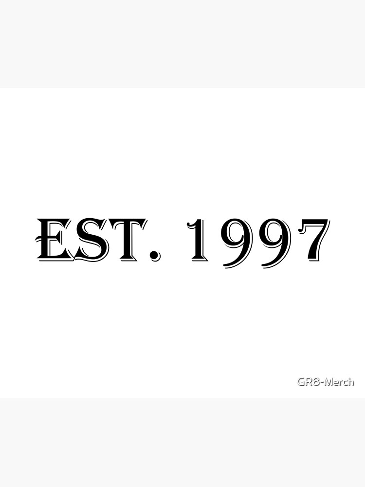 ""Est. 1997" " Poster for Sale by GR8-Merch | Redbubble