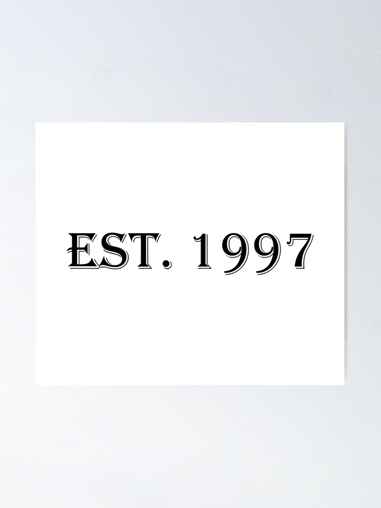 ""Est. 1997" " Poster for Sale by GR8-Merch | Redbubble