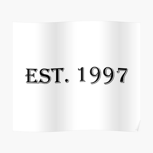""Est. 1997" " Poster for Sale by GR8-Merch | Redbubble