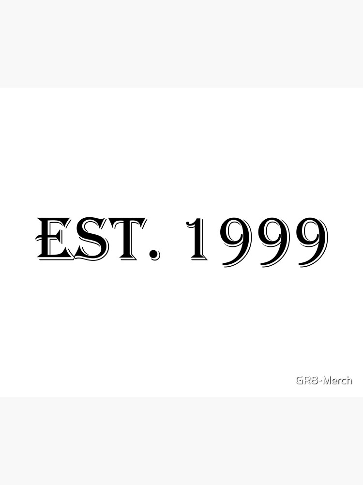 ""Est. 1999" " Poster by GR8-Merch | Redbubble