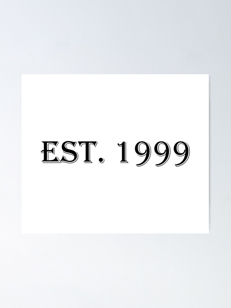 ""Est. 1999" " Poster by GR8-Merch | Redbubble