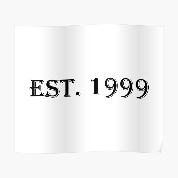 ""Est. 1999" " Poster by GR8-Merch | Redbubble