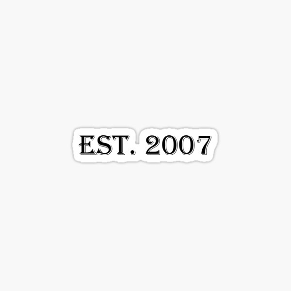 ""Est. 2007" " Sticker for Sale by GR8-Merch | Redbubble