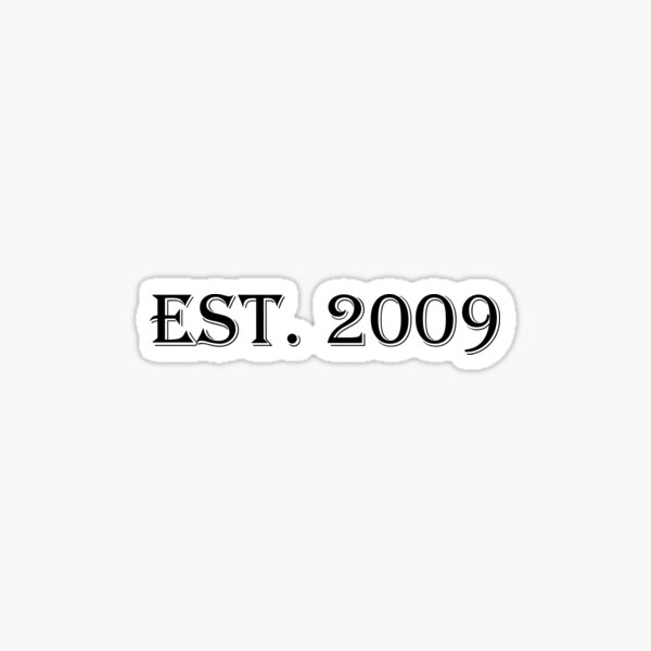 ""Est. 2009" " Sticker for Sale by GR8-Merch | Redbubble