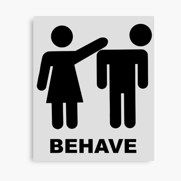 "When Men Misbehave – Behave" Canvas Print for Sale by emanni | Redbubble