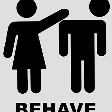 "When Men Misbehave – Behave" Canvas Print for Sale by emanni | Redbubble