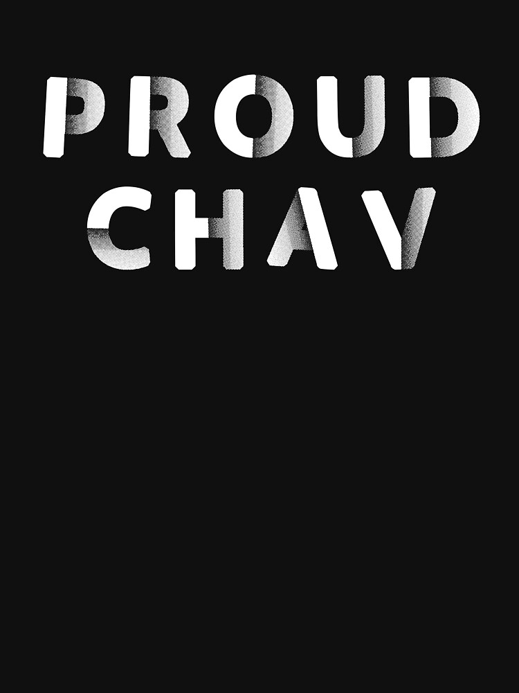 "PROUD CHAV" T-shirt for Sale by RADGEGEAR2K92 | Redbubble | chav t ...