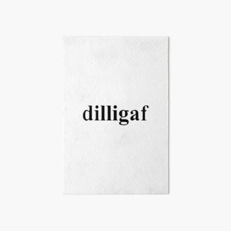 "dilligaf" Art Board Print by tamaraall | Redbubble