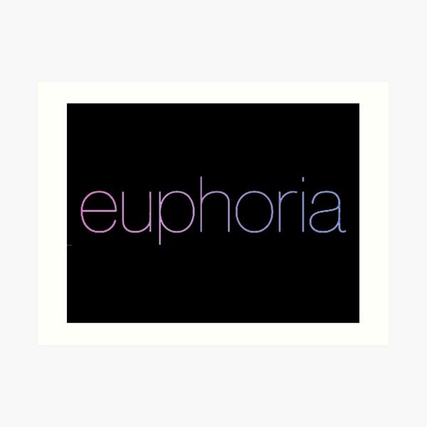 "euphoria “logo”" Art Print by BibleAndABeer | Redbubble