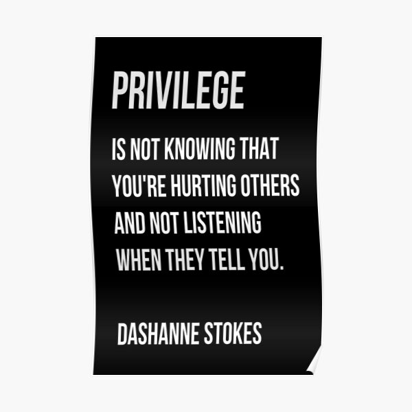 "Privilege." Poster for Sale by ArtBecomesHer2 | Redbubble