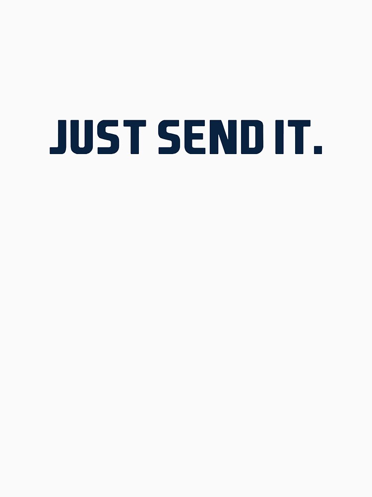 "Just Send It" T-shirt for Sale by DankJoker | Redbubble | nelk t ...