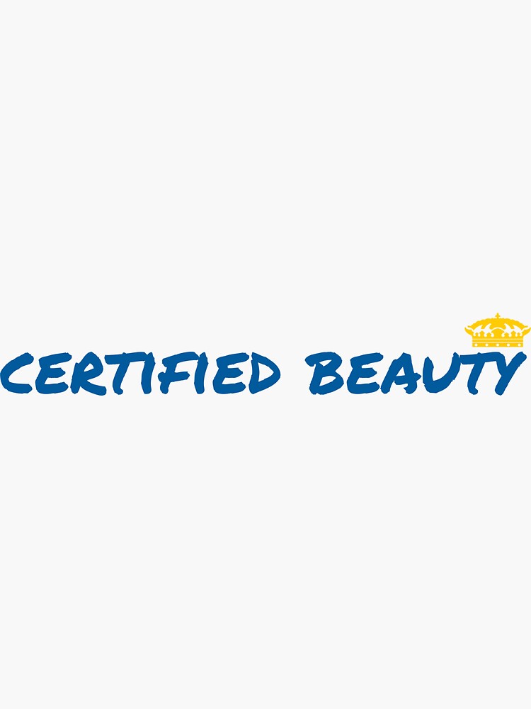 "Certified Beauty" Sticker for Sale by DankJoker | Redbubble