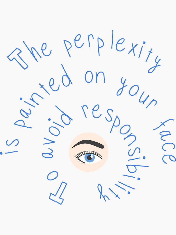 "The Perplexity is Painted on your Face" Sticker by MatandPat | Redbubble