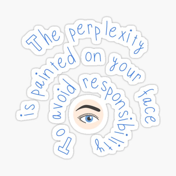 "The Perplexity is Painted on your Face" Sticker by MatandPat | Redbubble