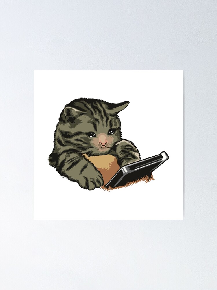 "Sad Phone Cat Meme" Poster by FinestMeme | Redbubble