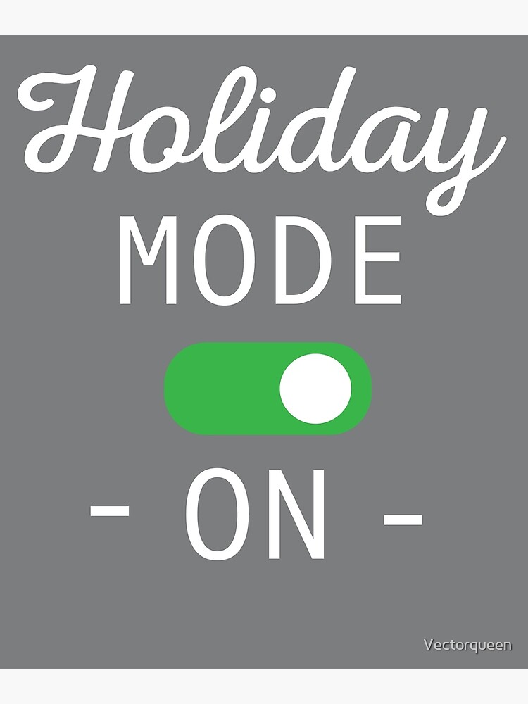 "Holiday Mode" Poster by Vectorqueen | Redbubble