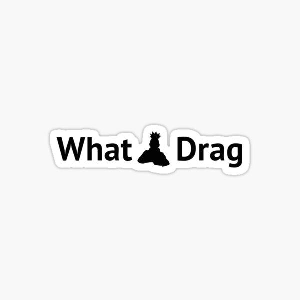 What A Drag Stickers | Redbubble