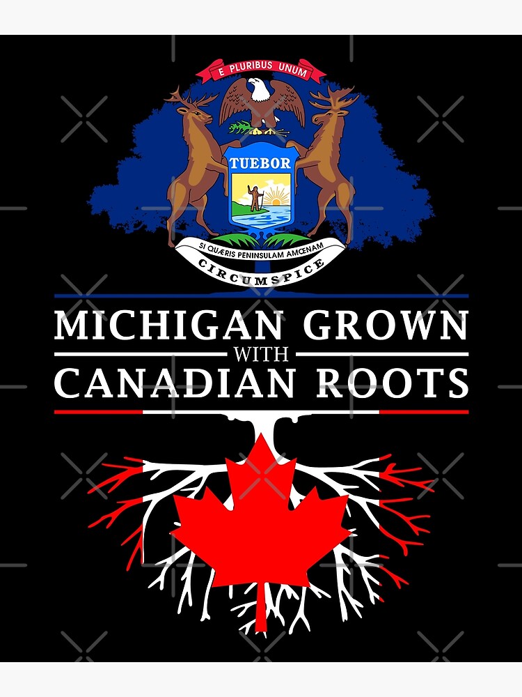 "Michigan Grown with Canadian Roots" Poster by ockshirts | Redbubble