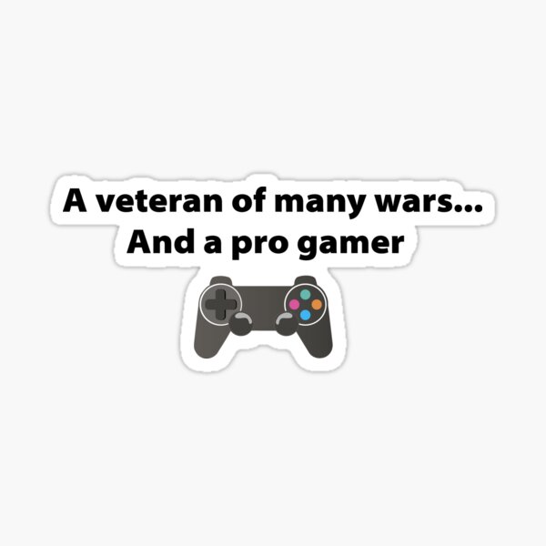 "Veteran of Many Wars and a Pro Gamer" Sticker for Sale by NorseTech ...