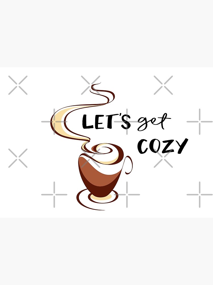 "Let's get Cozy " Poster by EmNe | Redbubble