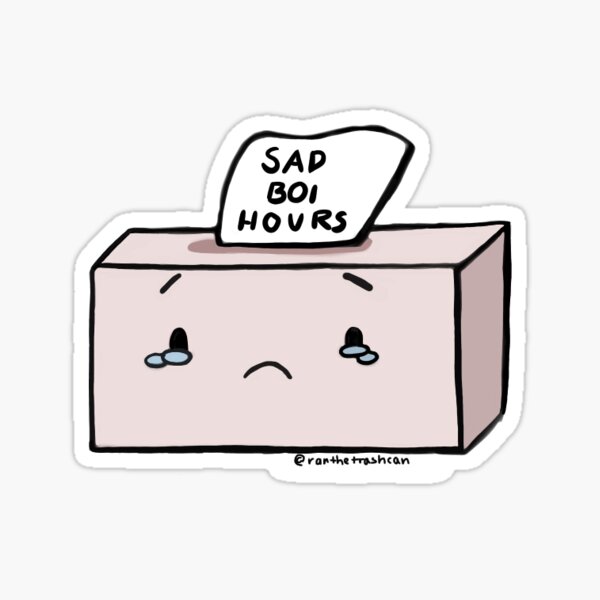 "sad boi hours" Sticker for Sale by ranthetrash-can | Redbubble