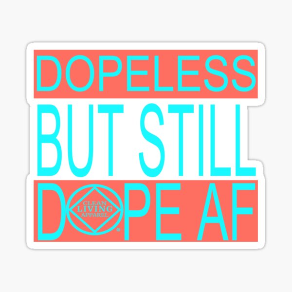 "Dopeless But Still Dope AF Narcotics Anonymous NA AA" Sticker by ...