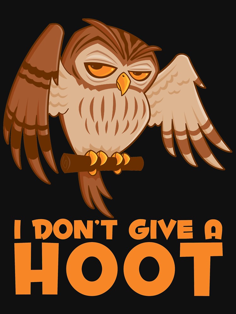 "I Don't Give A Hoot Owl" T-shirt for Sale by fizzgig | Redbubble ...
