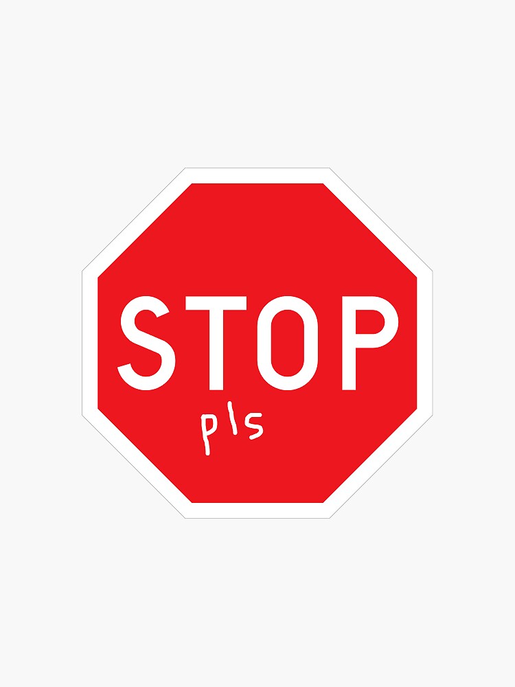 "stop pls" Sticker by sticks- | Redbubble