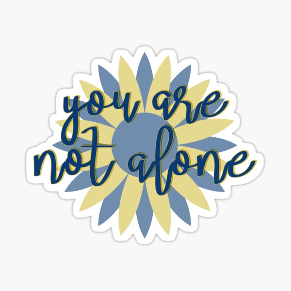 "you are not alone" Sticker by vkdavidson | Redbubble