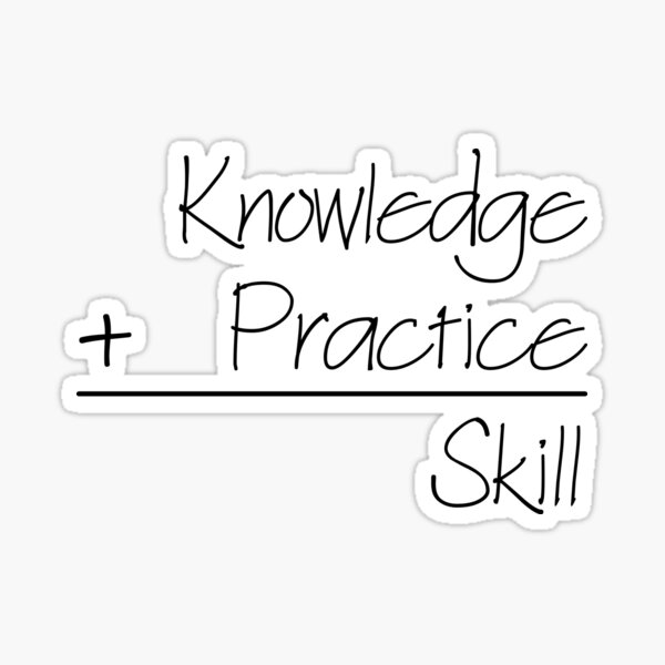 "Knowledge + Practice = Skill " Sticker for Sale by TheHobbyGirl ...