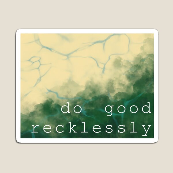 Do Good Recklessly Gifts & Merchandise | Redbubble
