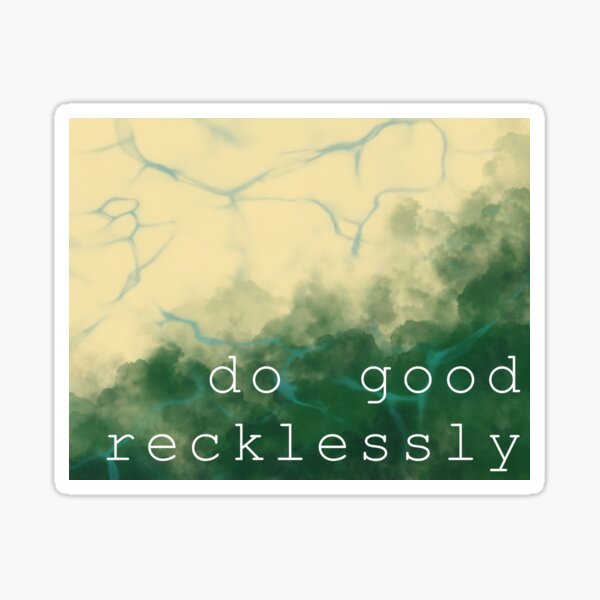 Do Good Recklessly Gifts & Merchandise | Redbubble