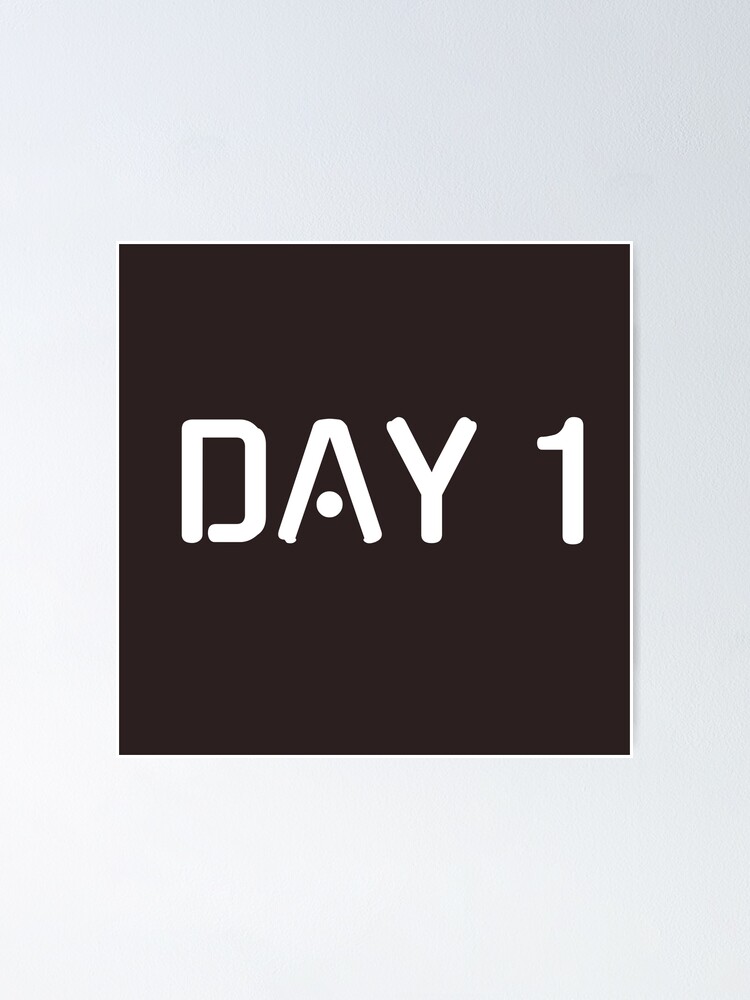 "day 1" Poster for Sale by Bee- | Redbubble