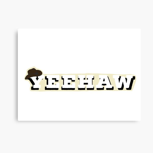 Yeehaw Canvas Prints | Redbubble