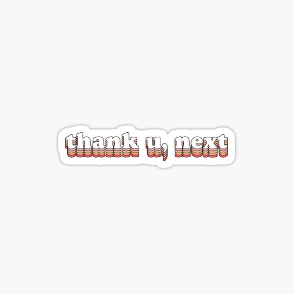 "thank u, next" Sticker by ravcnclaw | Redbubble