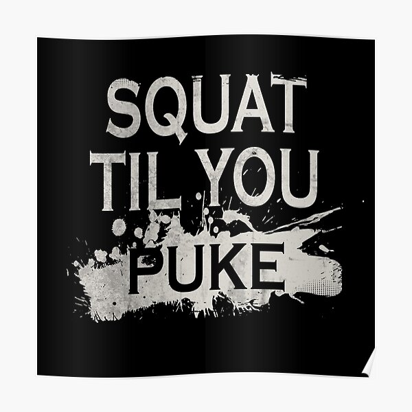 "SQUAT TIL YOU PUKE- inspirational Healthy Lifestyle Quote " Poster by ...