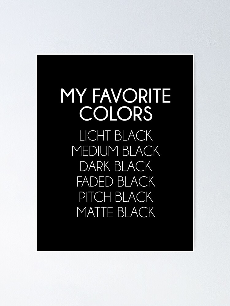 "Black Is My Favorite Color" Poster for Sale by kjanedesigns | Redbubble