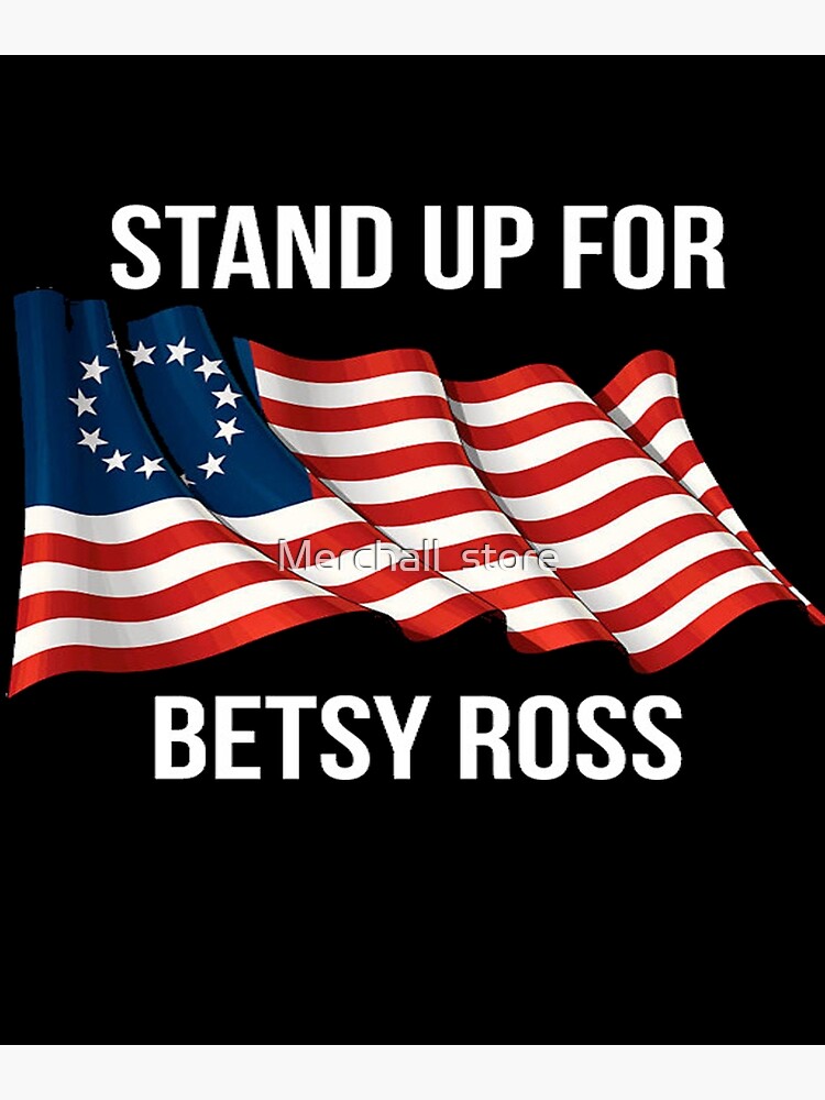 "rush betsy ross limbaugh T-Shirt - Stand Up For Betsy Ross " Poster by ...