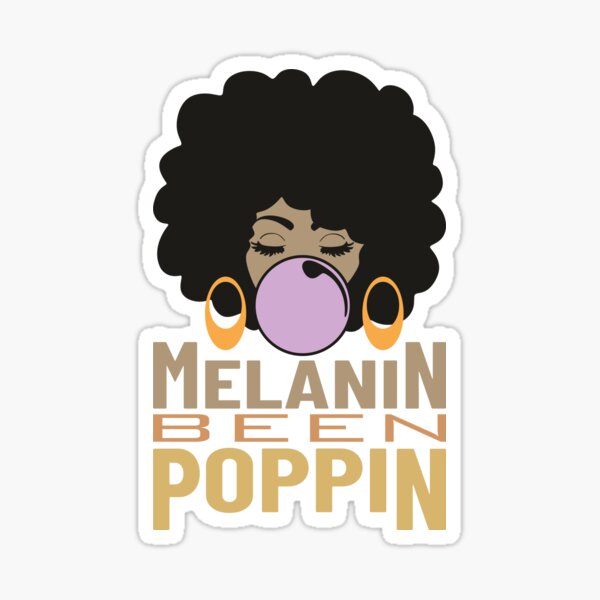 Melanin Been Poppin Melanin Afro Woman Shades Drippin Melanin Shirt