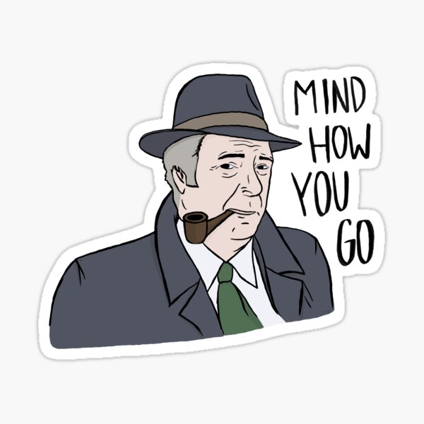 "Mind How You Go" Sticker for Sale by lissylechat | Redbubble
