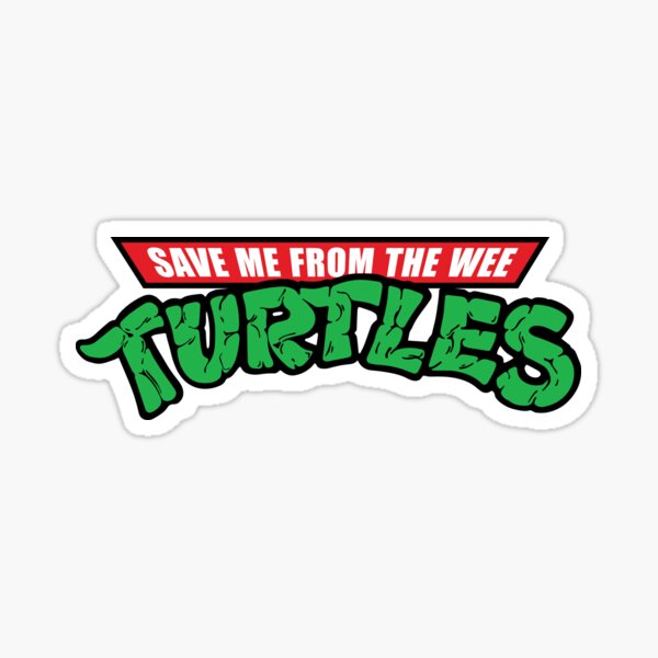 "Save Me From The Wee Turtles" Sticker for Sale by rockbottomau | Redbubble