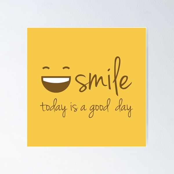 "Smile, today is a good day" Poster by apicon | Redbubble